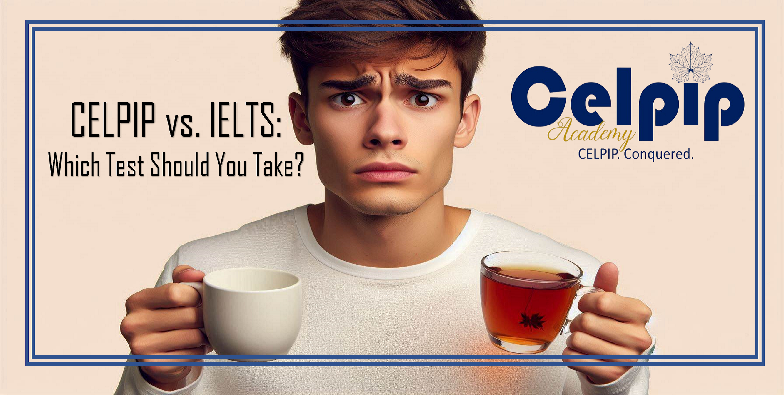 CELPIP vs. IELTS: Which Test Should You Take? (And Why It’s Like Choos ...